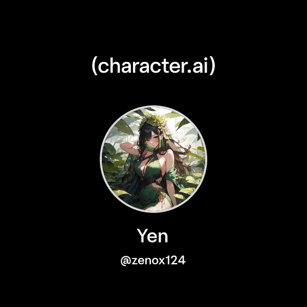 Chat with Yen | character.ai | AI Chat, Reimagined–Your Words. Your World.