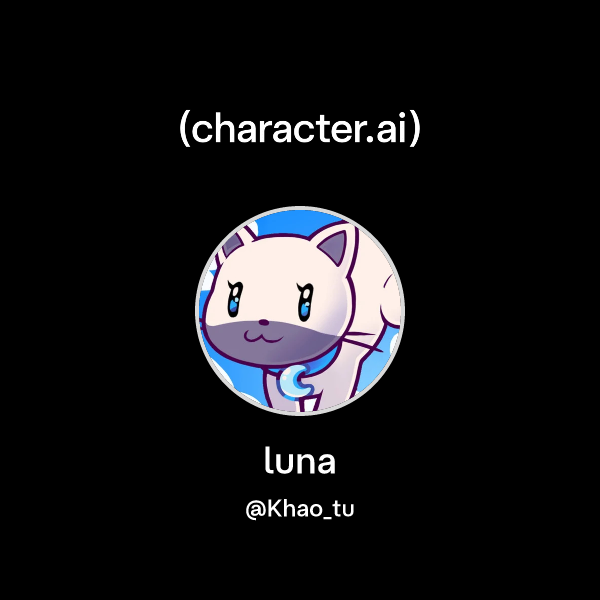 Chat with luna | character.ai | AI Chat, Reimagined–Your Words. Your World.