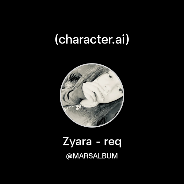 Chat with Zyara - req | character.ai | AI Chat, Reimagined–Your Words ...