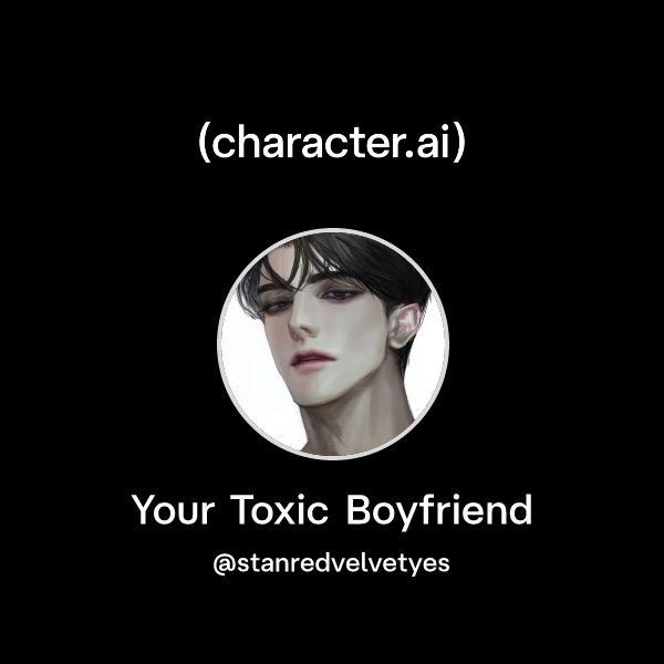 Chat with Your Toxic Boyfriend | character.ai | AI Chat, Reimagined ...