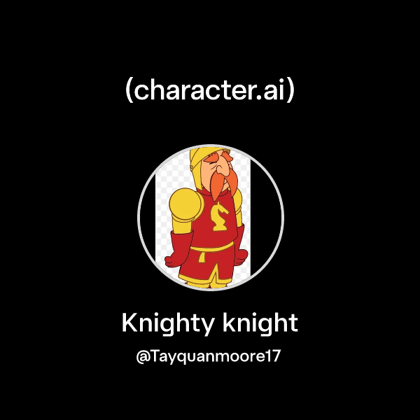 Chat with Knighty knight | character.ai | Personalized AI for every ...