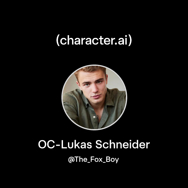 Chat with OC-Lukas Schneider | character.ai | AI Chat, Reimagined–Your Words. Your World.