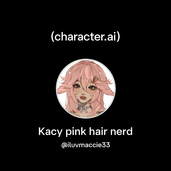 Chat with Kacy pink hair nerd | character.ai | AI Chat, Reimagined–Your ...