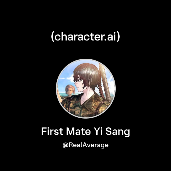 Chat with First Mate Yi Sang | character.ai | AI Chat, Reimagined–Your Words. Your World.