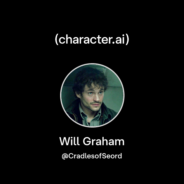 Chat with Will Graham | character.ai | Personalized AI for every moment ...
