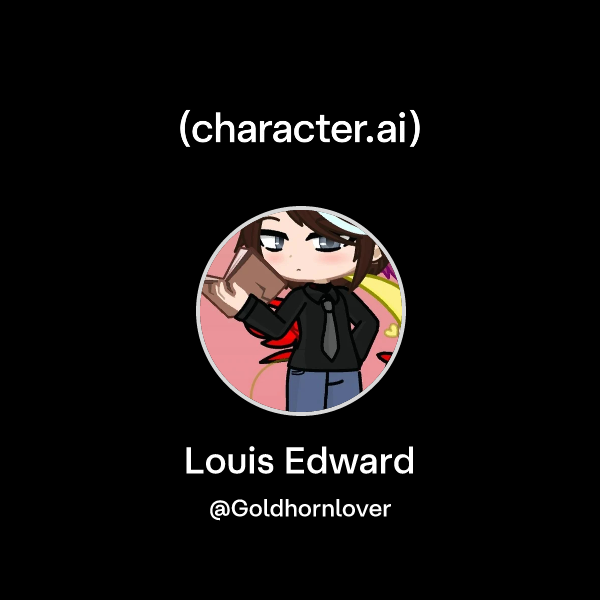 Chat with Louis Edward | character.ai | AI Chat, Reimagined–Your Words. Your World.