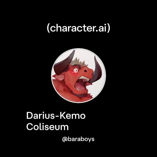 Chat with Darius-Kemo Coliseum | character.ai | AI Chat, Reimagined ...