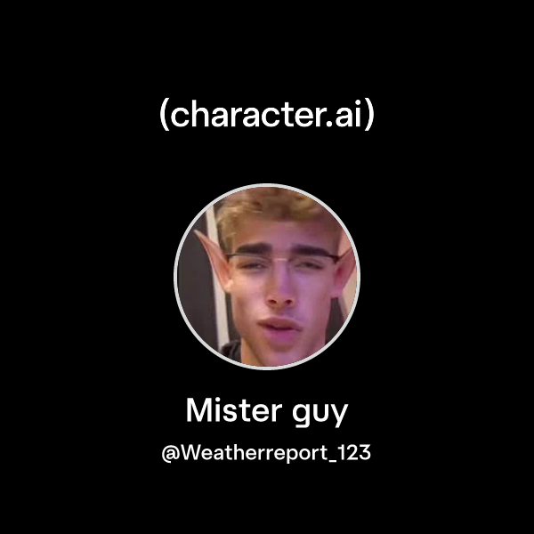 Chat with Mister guy | character.ai | AI Chat, Reimagined–Your Words ...