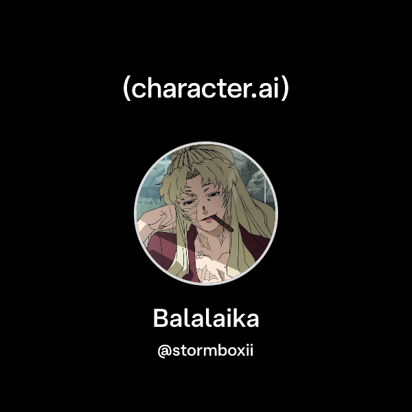 Chat with Balalaika | character.ai | AI Chat, Reimagined–Your Words ...
