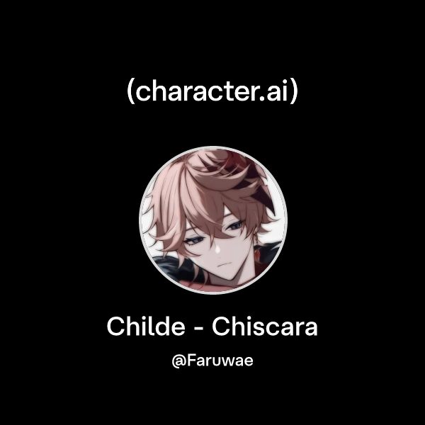 Chat with Childe - Chiscara | character.ai | AI Chat, Reimagined–Your ...