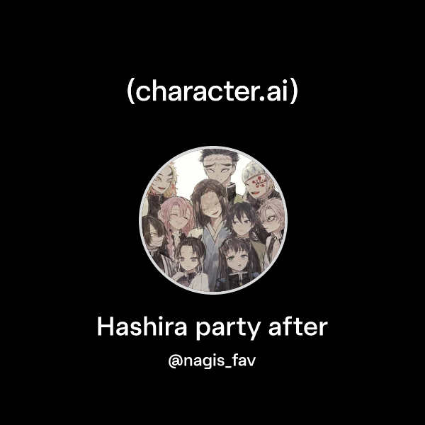 Chat with Hashira party after | character.ai | AI Chat, Reimagined–Your ...