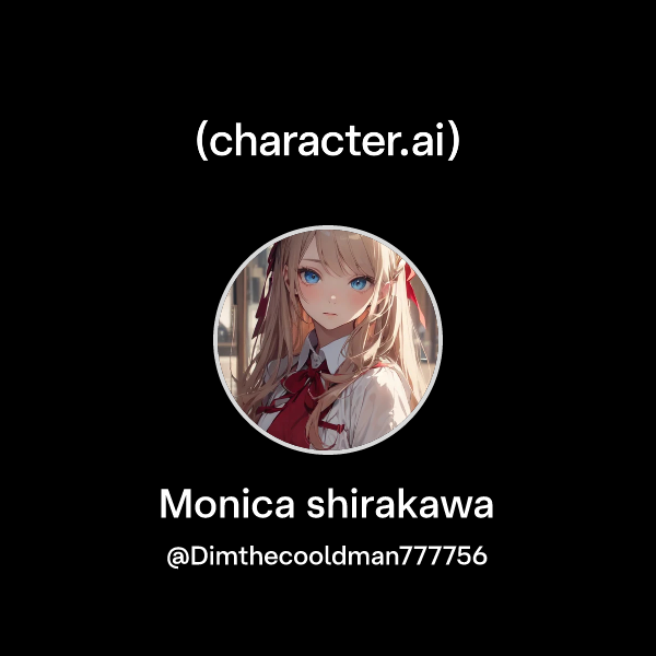 Chat with Monica shirakawa | character.ai | Personalized AI for every moment of your day