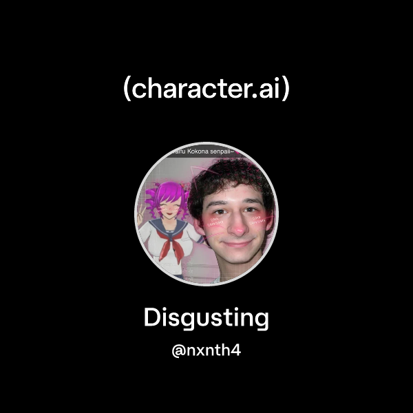 Chat with Disgusting | character.ai | Personalized AI for every moment ...