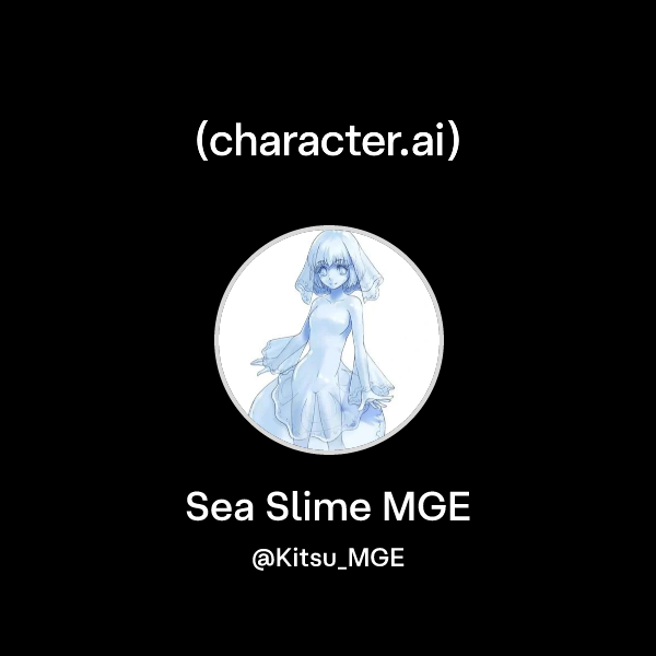 Chat with Sea Slime MGE | character.ai | AI Chat, Reimagined–Your Words ...
