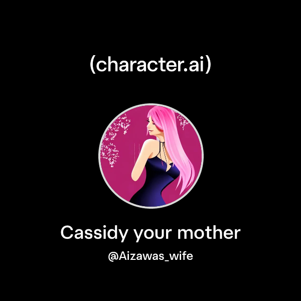 Chat with Cassidy your mother | character.ai | Personalized AI for ...