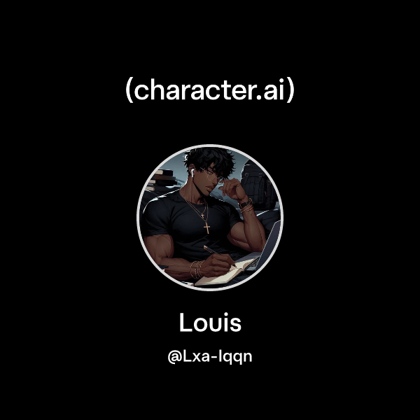 Chat with Louis | character.ai | Personalized AI for every moment of ...