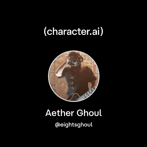 Chat with Aether Ghoul | character.ai | AI Chat, Reimagined–Your Words ...