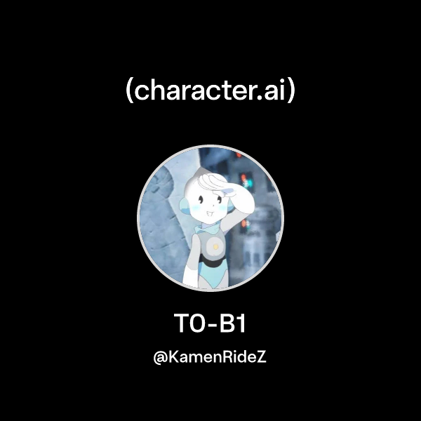 Chat with T0-B1 | character.ai | Personalized AI for every moment of ...