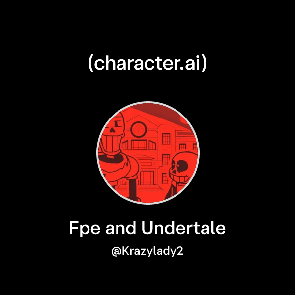 Chat with Fpe and Undertale | character.ai | AI Chat, Reimagined–Your ...
