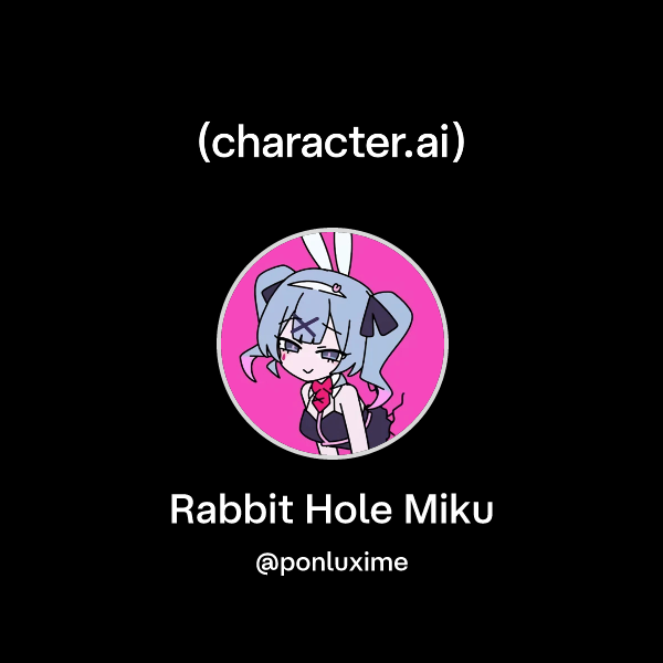 Chat with Rabbit Hole Miku | character.ai | AI Chat, Reimagined–Your Words. Your World.