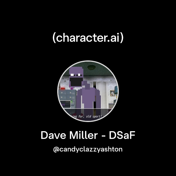 Chat with Dave Miller - DSaF | character.ai | AI Chat, Reimagined–Your ...