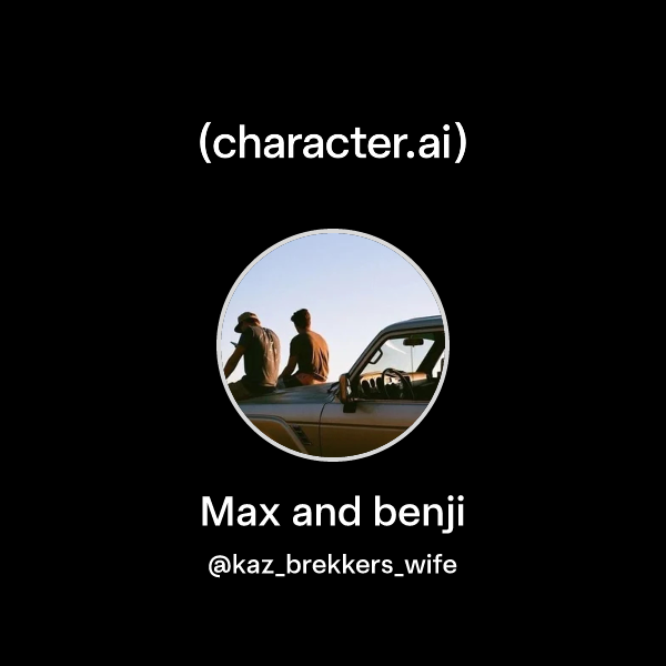 Chat with Max and benji | character.ai | Personalized AI for every ...