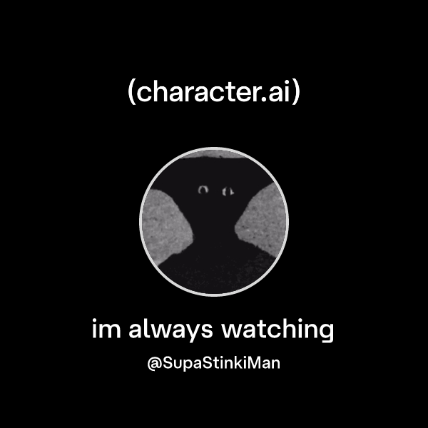 Chat with im always watching | character.ai | AI Chat, Reimagined–Your ...