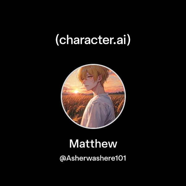 Chat with Matthew | character.ai | AI Chat, Reimagined–Your Words. Your ...