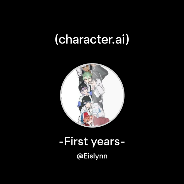 Chat with -First years- | character.ai | AI Chat, Reimagined–Your Words ...