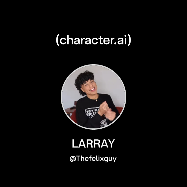 Chat with LARRAY | character.ai | Personalized AI for every moment of ...