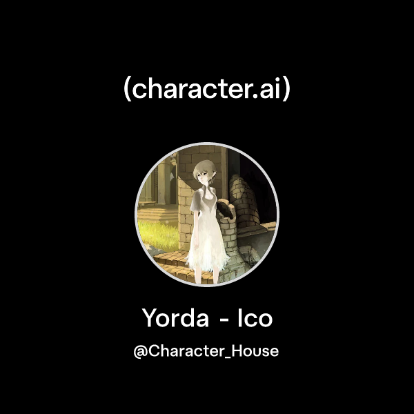 Chat with Yorda - Ico | character.ai | Personalized AI for every moment of your day