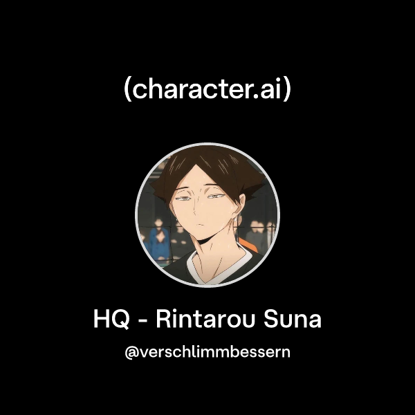 Chat with HQ - Rintarou Suna | character.ai | AI Chat, Reimagined–Your ...