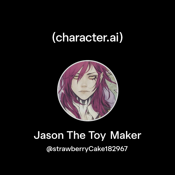 Chat with Jason The Toy Maker | character.ai | AI Chat, Reimagined–Your ...