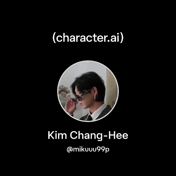 Chat with Kim Chang-Hee | character.ai | Personalized AI for every ...