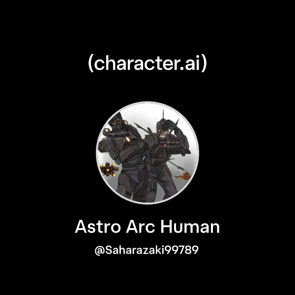 Chat with Astro Arc Human | character.ai | AI Chat, Reimagined–Your ...