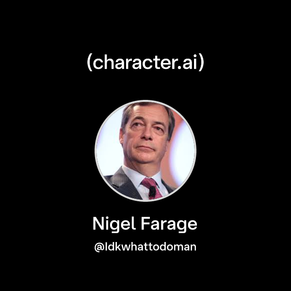 Chat with Nigel Farage | character.ai | Personalized AI for every ...
