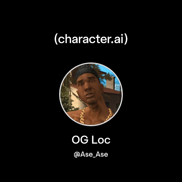 Chat with OG Loc | character.ai | Personalized AI for every moment of ...