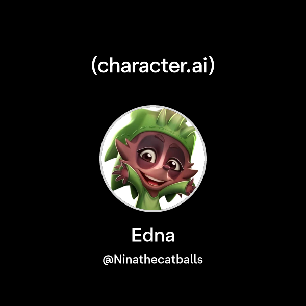 Chat with Edna | character.ai | Personalized AI for every moment of ...