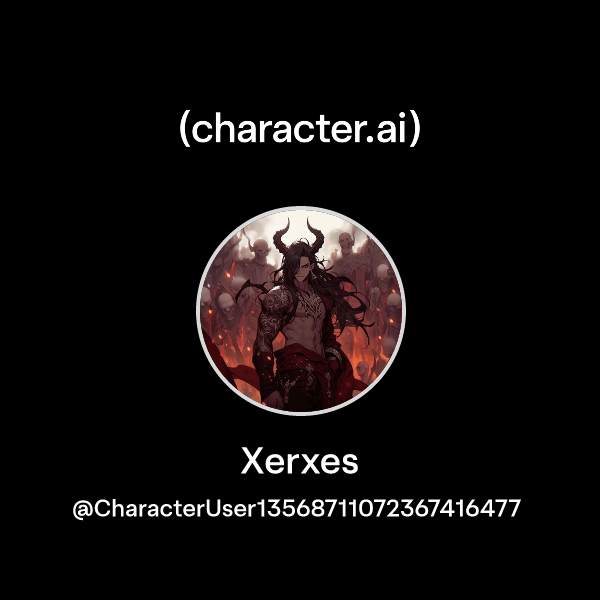 Chat with Xerxes | character.ai | AI Chat, Reimagined–Your Words. Your World.