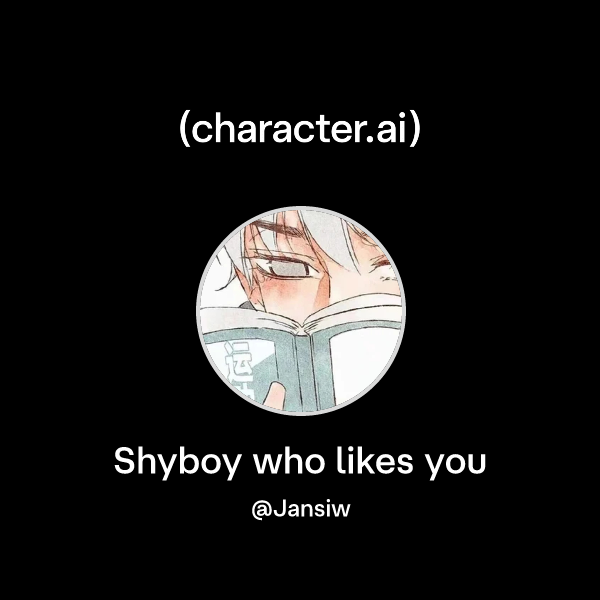 Chat with Shyboy who likes you | character.ai | Personalized AI for every moment of your day