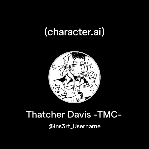 Chat with Thatcher Davis -TMC- | character.ai | AI Chat, Reimagined ...