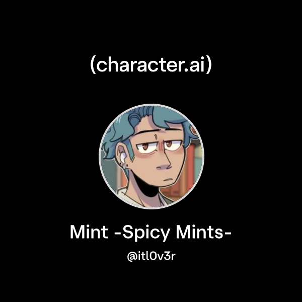 Chat with Mint -Spicy Mints- | character.ai | AI Chat, Reimagined–Your ...
