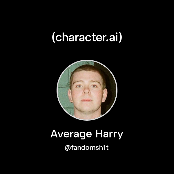 Chat with Average Harry | character.ai | AI Chat, Reimagined–Your Words ...