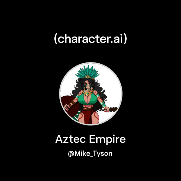 Chat with Aztec Empire | character.ai | AI Chat, Reimagined–Your Words ...