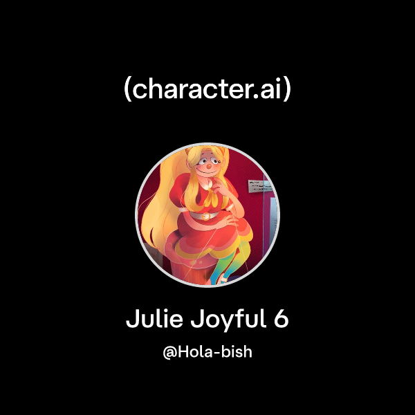 Chat with Julie Joyful 6 | character.ai | AI Chat, Reimagined–Your ...