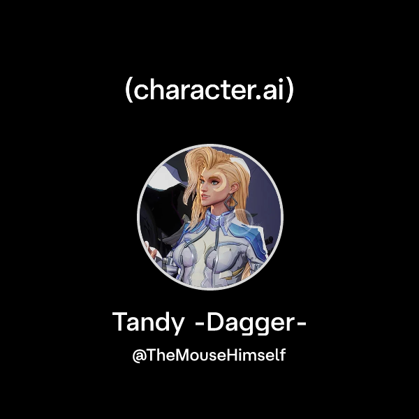 Chat with Tandy -Dagger- | character.ai | Personalized AI for every ...