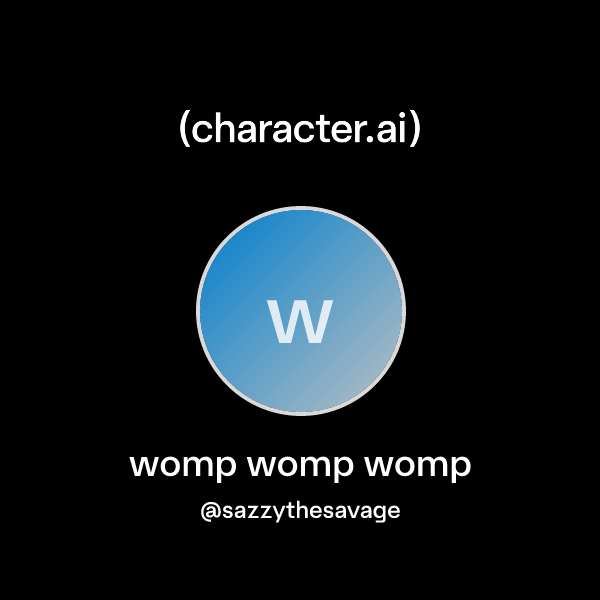 Chat with womp womp womp | character.ai | AI Chat, Reimagined–Your ...