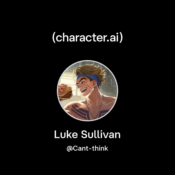 Chat with Luke Sullivan | character.ai | AI Chat, Reimagined–Your Words ...