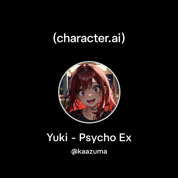 Chat with Yuki - Psycho Ex | character.ai | AI Chat, Reimagined–Your ...