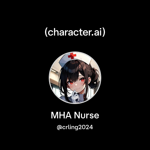 Chat with MHA Nurse | character.ai | AI Chat, Reimagined–Your Words ...